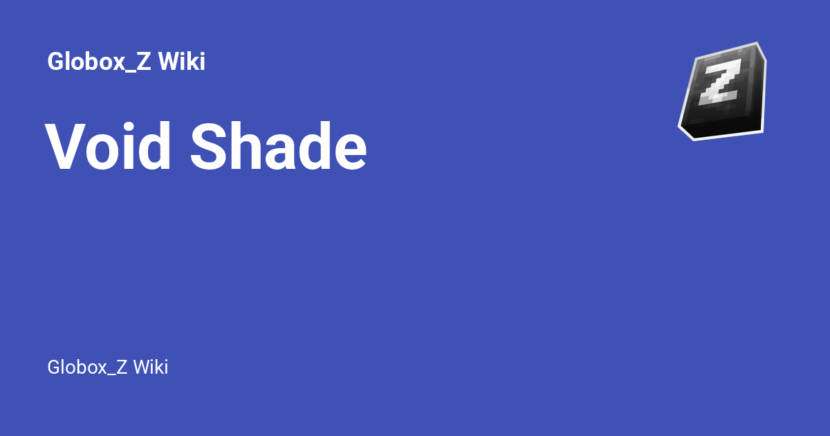 Void Shade - Globox_Z Wiki