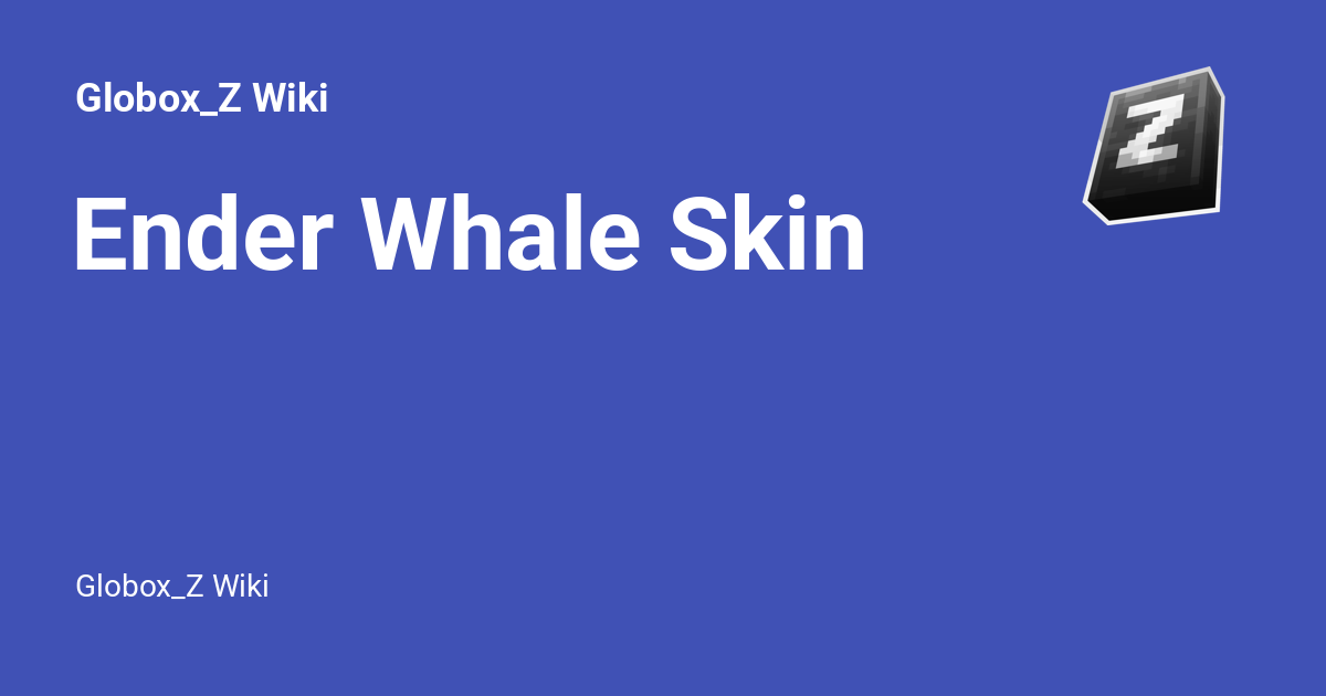 Ender Whale Skin - Globox_Z Wiki