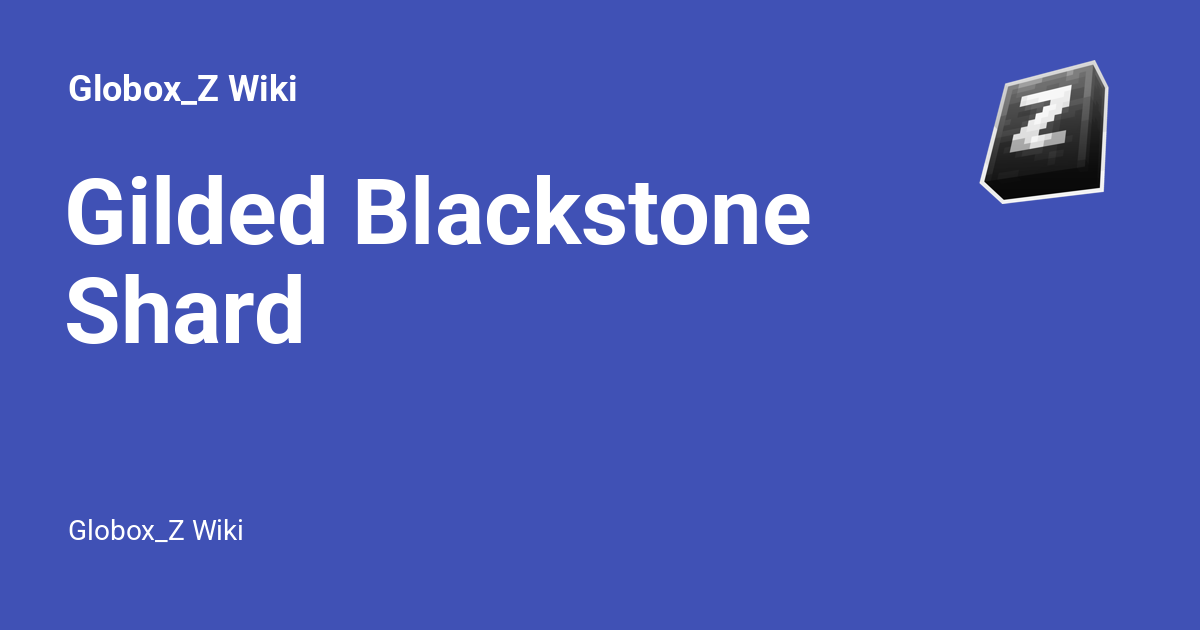 Gilded Blackstone Shard - Globox_Z Wiki