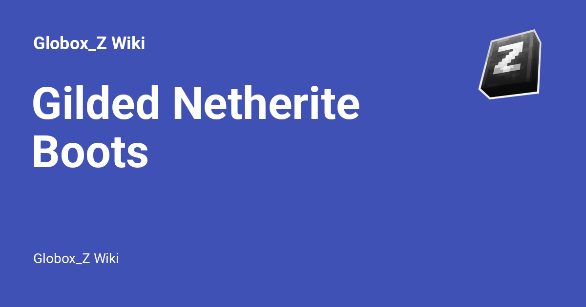 Gilded Netherite Boots - Globox_Z Wiki