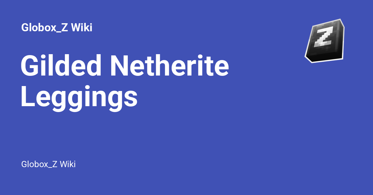 Gilded Netherite Leggings - Globox_Z Wiki