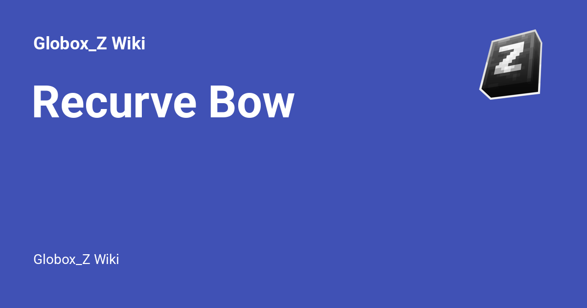 Recurve Bow - Globox_Z Wiki