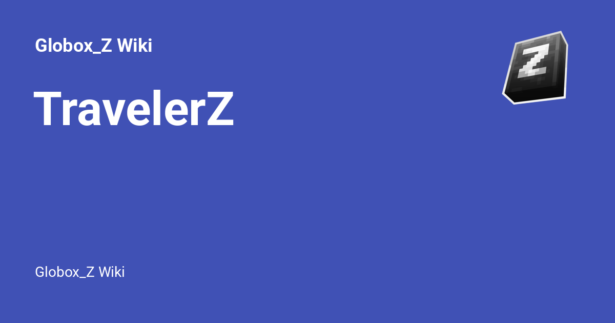 TravelerZ - Globox_Z Wiki