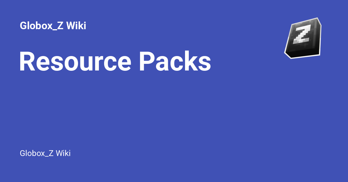 Resource Packs - Globox_Z Wiki
